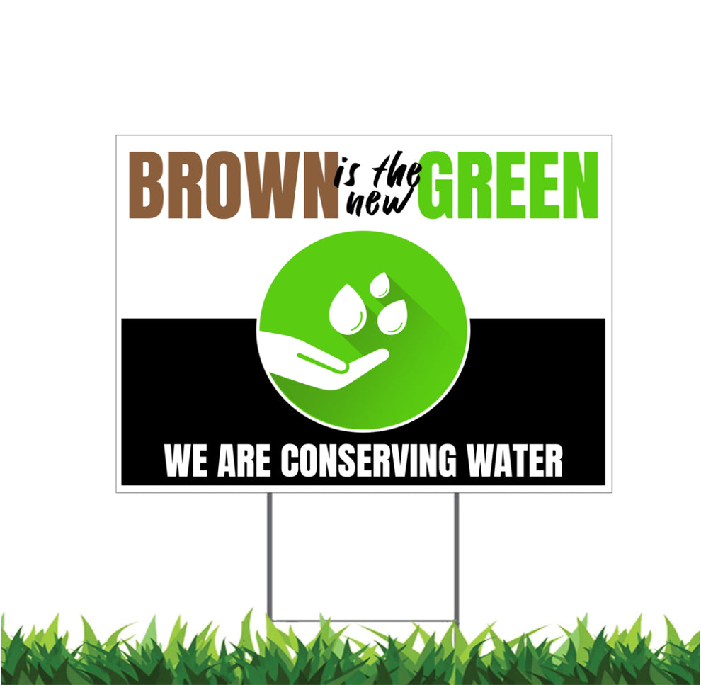 Conserve Water, Save Water, Brown is the New Green, Yard Sign, 18x12 ...